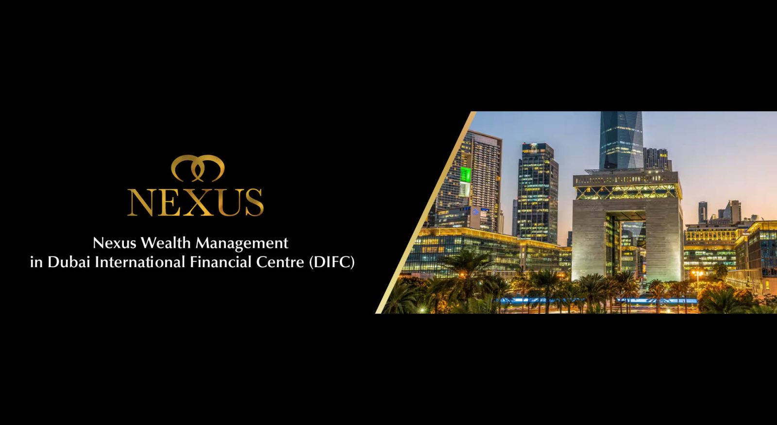 Nexus Group Expands its Reach with the Grand Opening of Nexus Wealth Management Office in Dubai ...